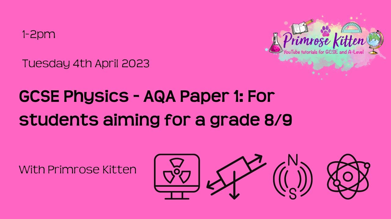 GCSE Physics - AQA Paper 1: For students aiming for a grade 8/9 - Live ...