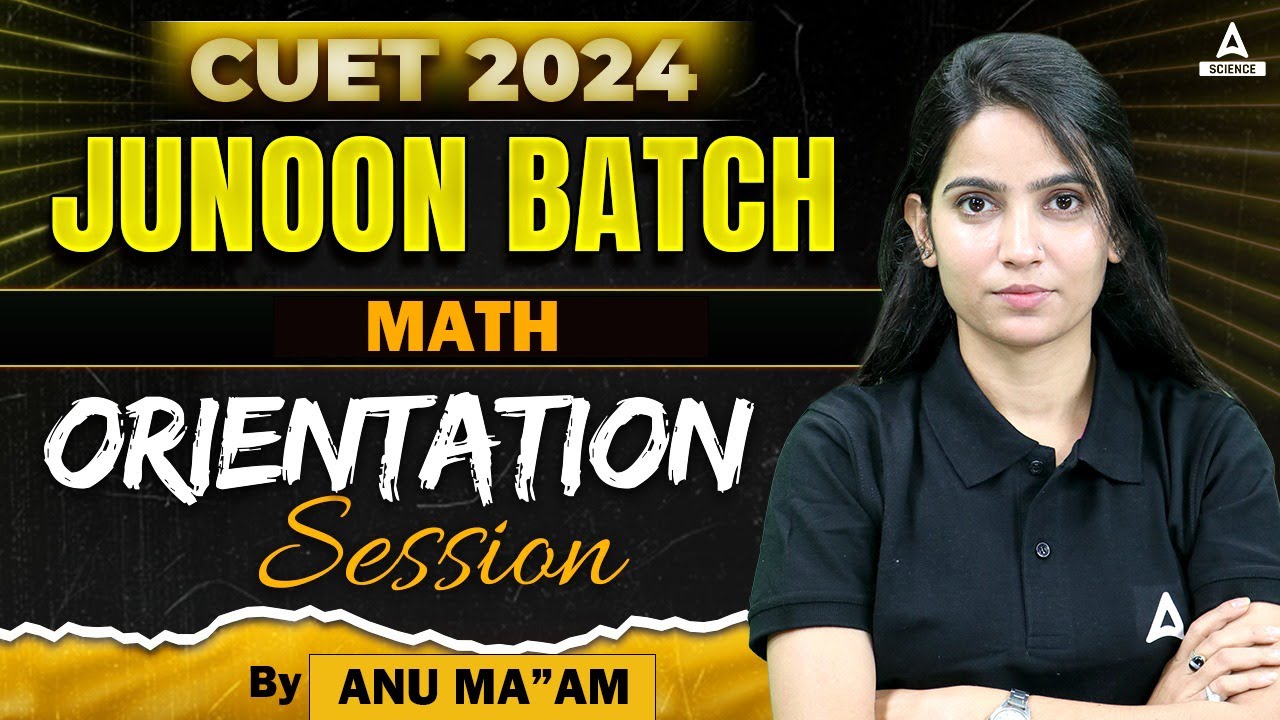 CUET UG Maths Orientation Class | Junoon Btach | CUET 2024 CUET Exam Preparation | By Anu Ma'am ...