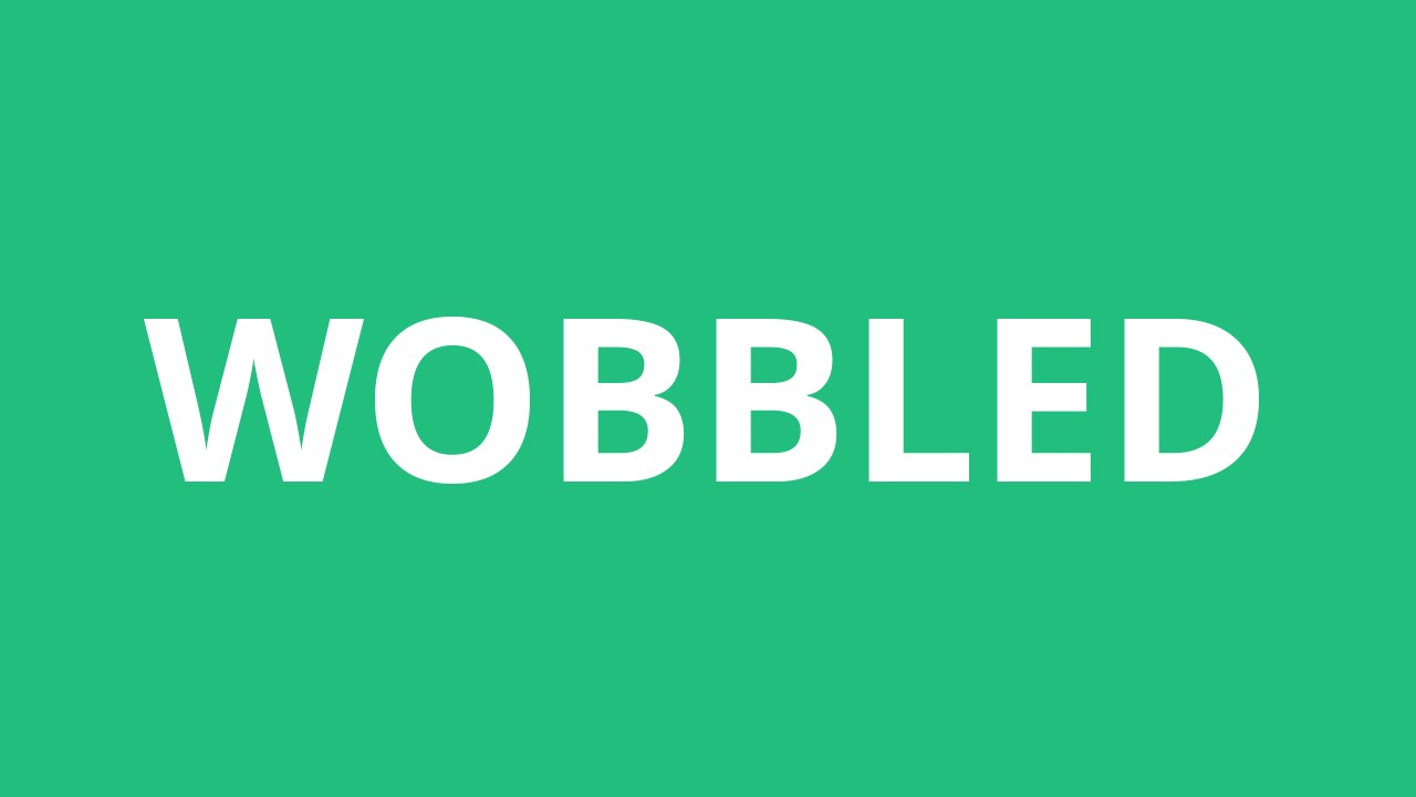 How To Pronounce Wobbled - Pronunciation Academy - YouTube
