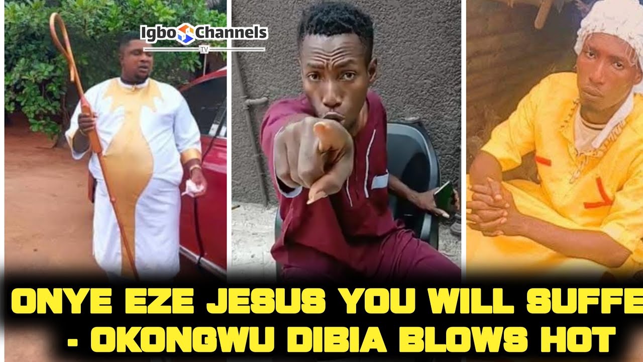 ONYE EZE JESUS YOU WILL SUFFER - OKONGWU DIBIA BLOWS HOT - YouTube