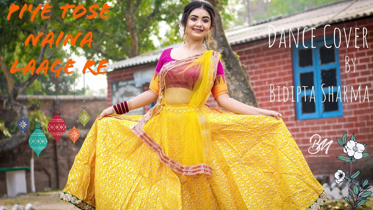 Piya Tose Naina Laage Re | Semi Classical Dance | Bidipta Sharma ...