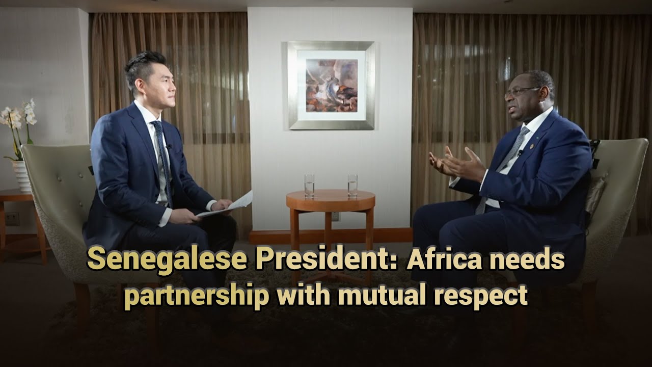 Senegalese president: Africa needs partnership with mutual respect ...