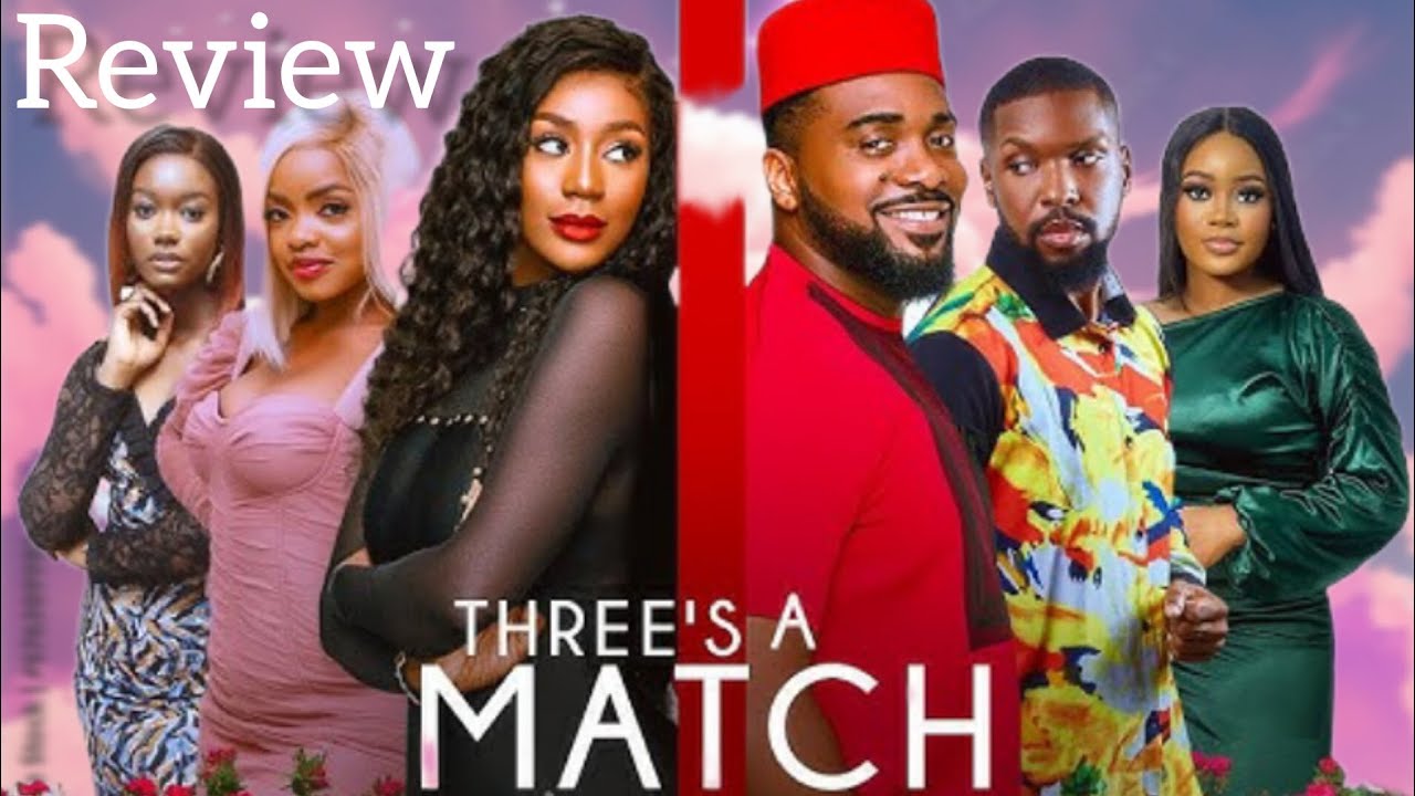 THREE'S A MATCH - UZOR ARUKWE UMECHE OKO(2025 Latest Nigerian Movie ...
