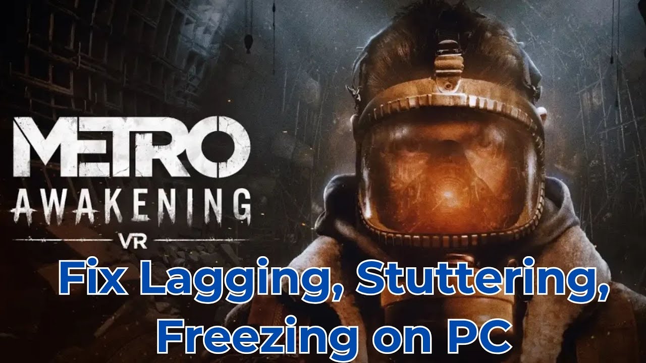 How To Fix Metro Awakening Freezing, Lagging or Stuttering Issue On PC ...