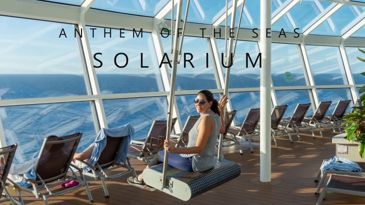The Solarium - Anthem of the Seas 8 Night Bahamas Cruise - YouTube