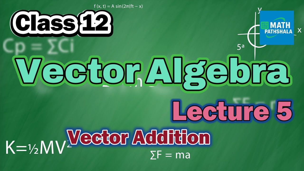 Vector Algebra | Lecture 5 | Vector Addition - YouTube