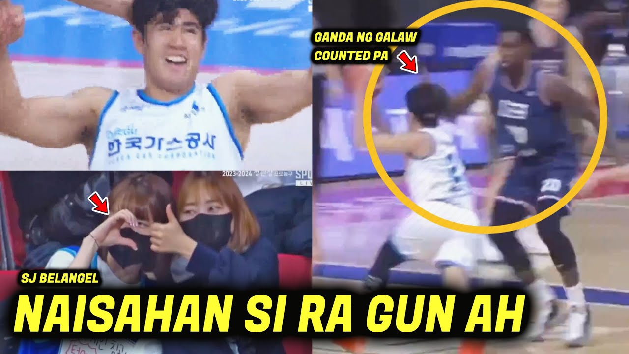 Belangel naisahan si Ra Gun Ah. Counted Foul pa! Justin Gutang dakdak ...