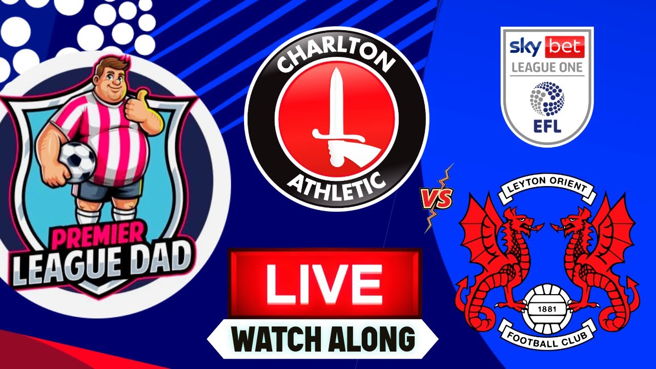 Charlton Athletic vs Leyton Orient LIVE EFL League One Playoff Final ...