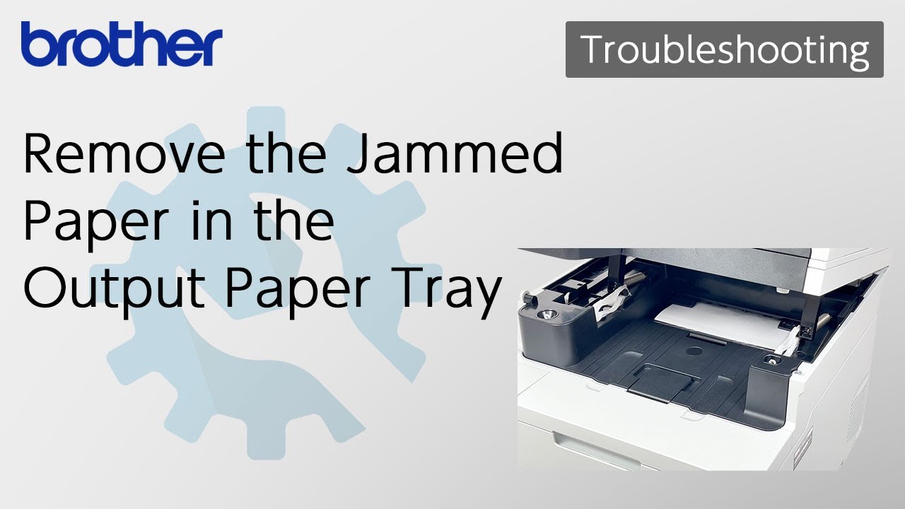 Remove the Jammed Paper in the Output Paper Tray [Brother Global ...