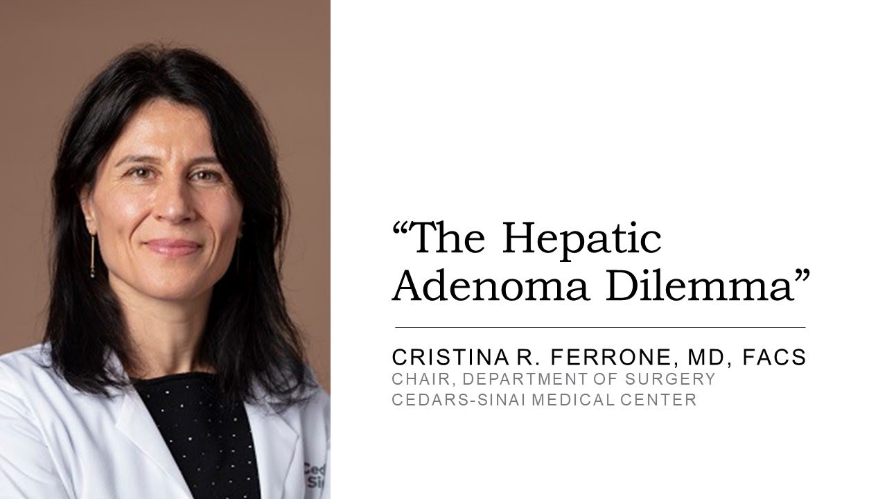"The Hepatic Adenoma Dilemma" - Dr. Cristina Ferrone, 2024-02-21 - YouTube