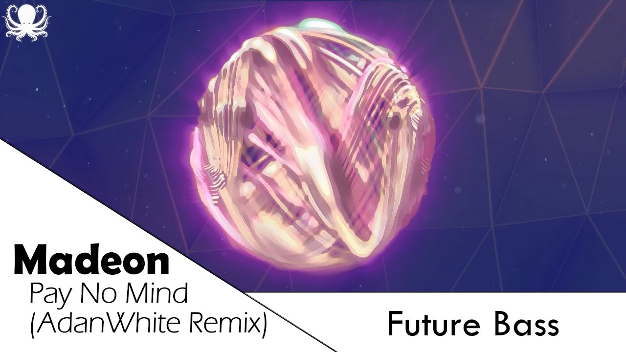 [Future Bass] Madeon feat. Passion Pit - Pay No Mind (AdanWhite Remix ...