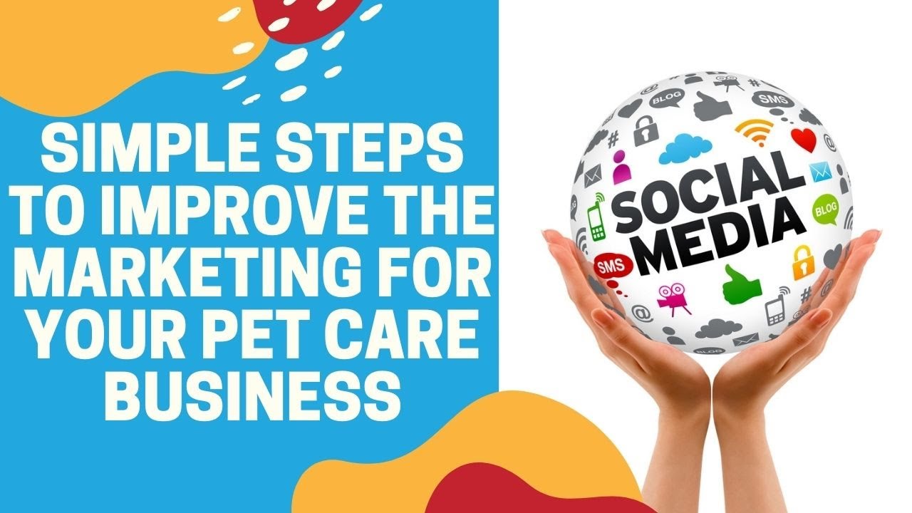 Simple Steps to Improve the Marketing For Your Pet Care Business - YouTube