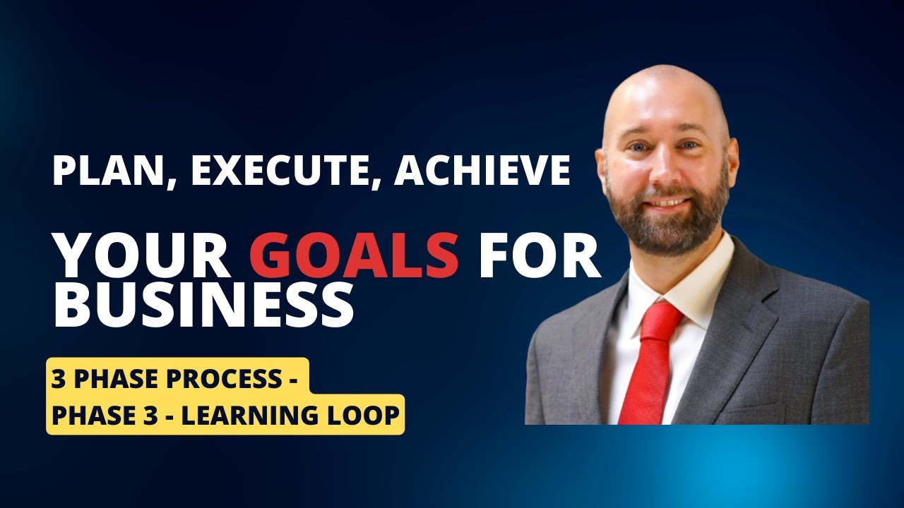 Plan, Execute, Achieve Your Goals for Business - Phase 3 - Learning Loop - YouTube