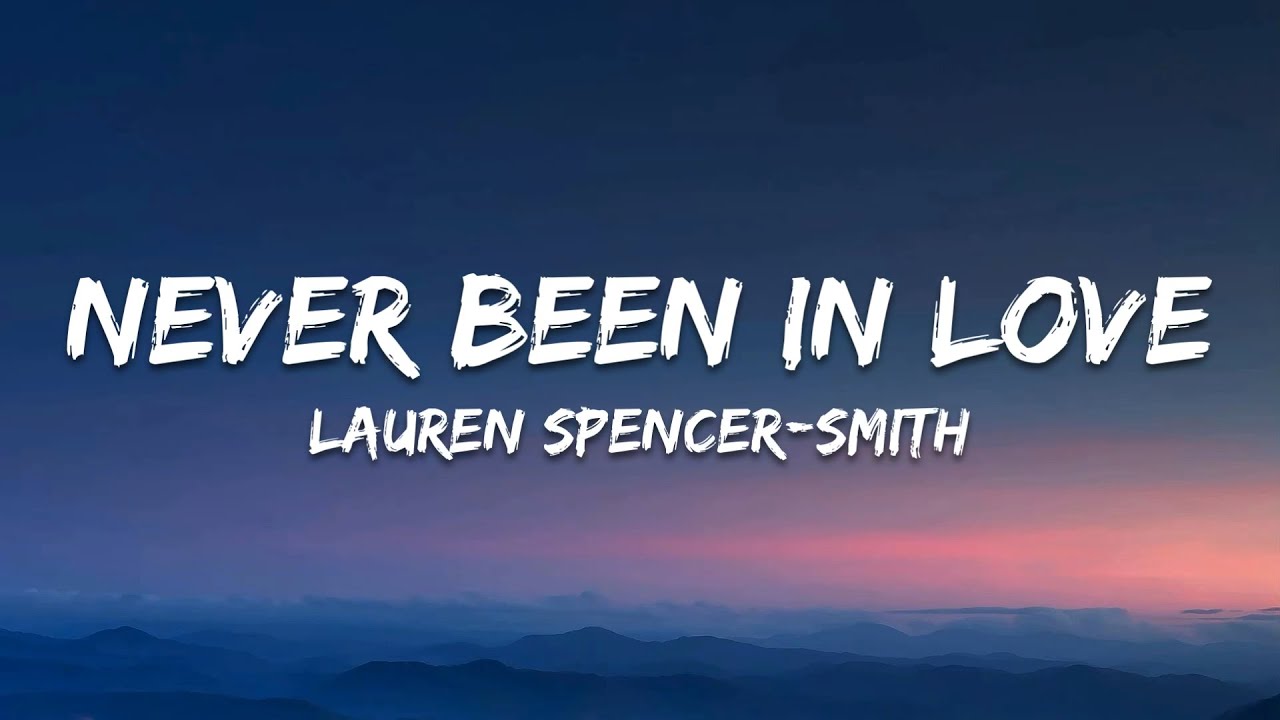 Lauren Spencer Smith - Never Been In Love (Lyrics) - YouTube