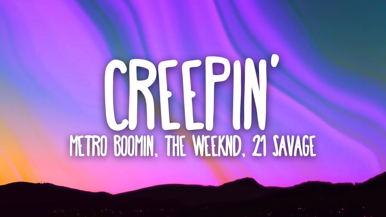 Metro Boomin, The Weeknd, 21 Savage - Creepin' (Lyrics) - YouTube