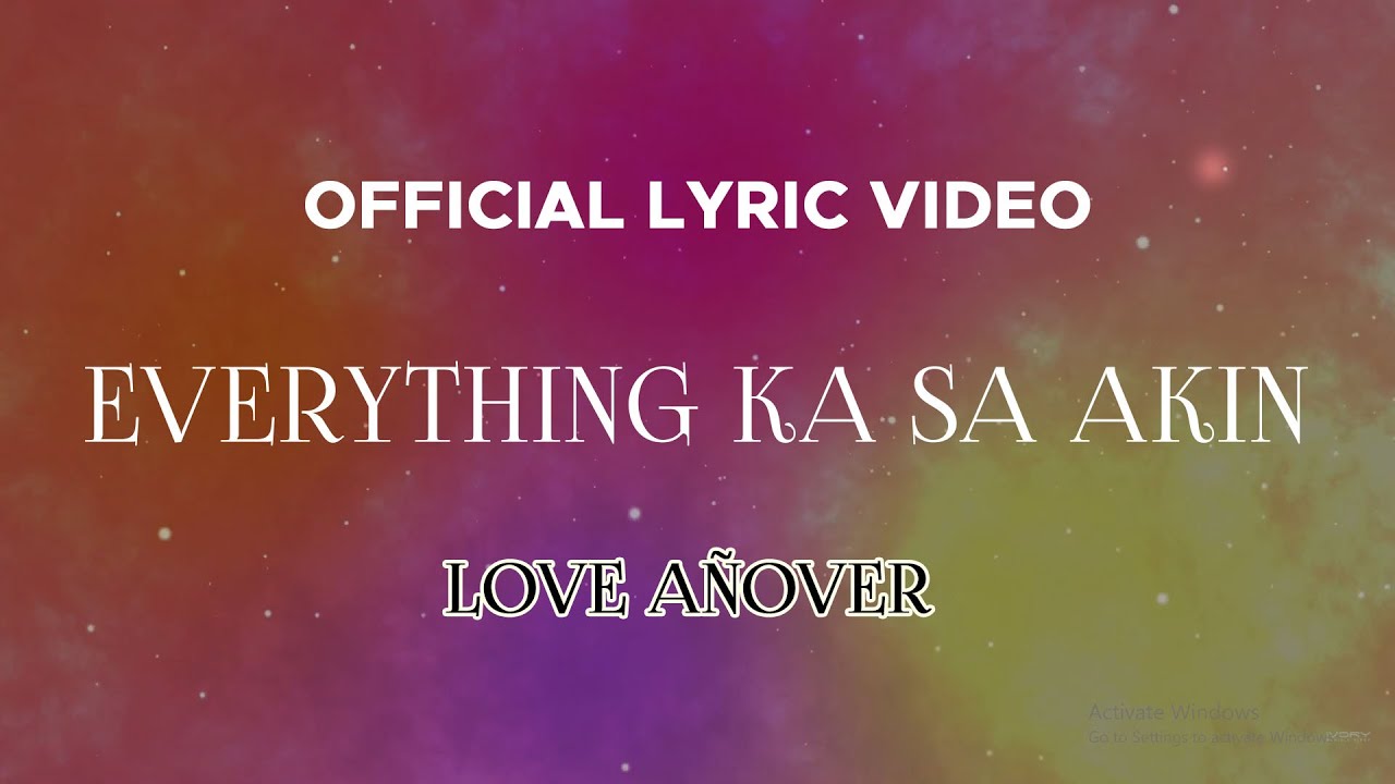 Love Añover - Everything Ka Sa Akin (Official Lyric Video) - YouTube