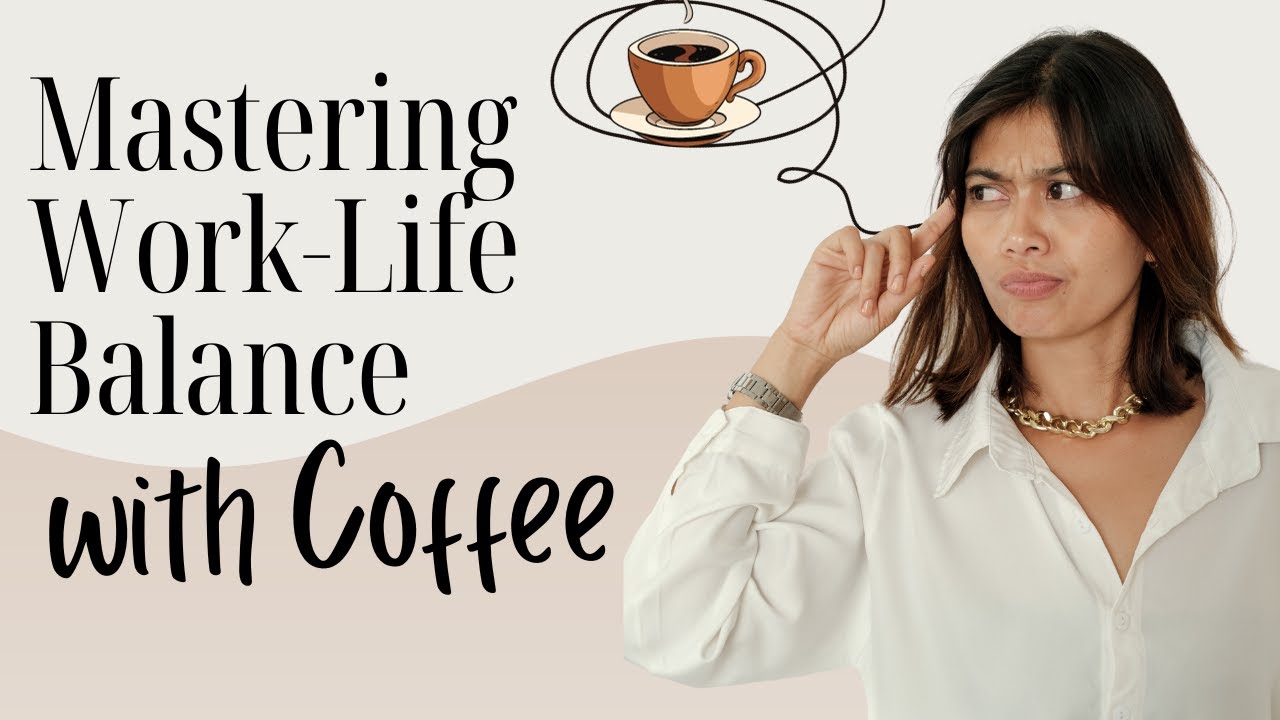 Mastering Work Life Balance, The Coffee Lover's Guide - YouTube
