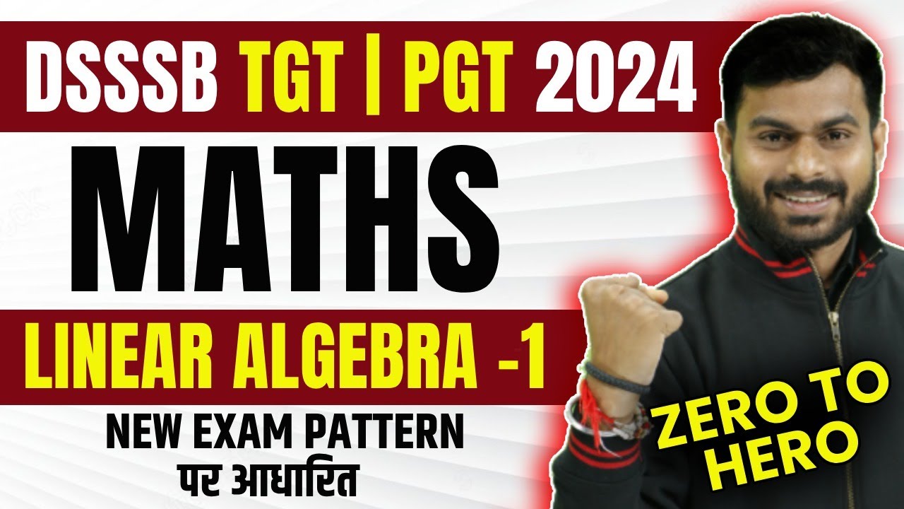 DSSSB TGT- PGT- 2024 | Zero To Hero - Linear Algebra -1 by Pawan Sir ...
