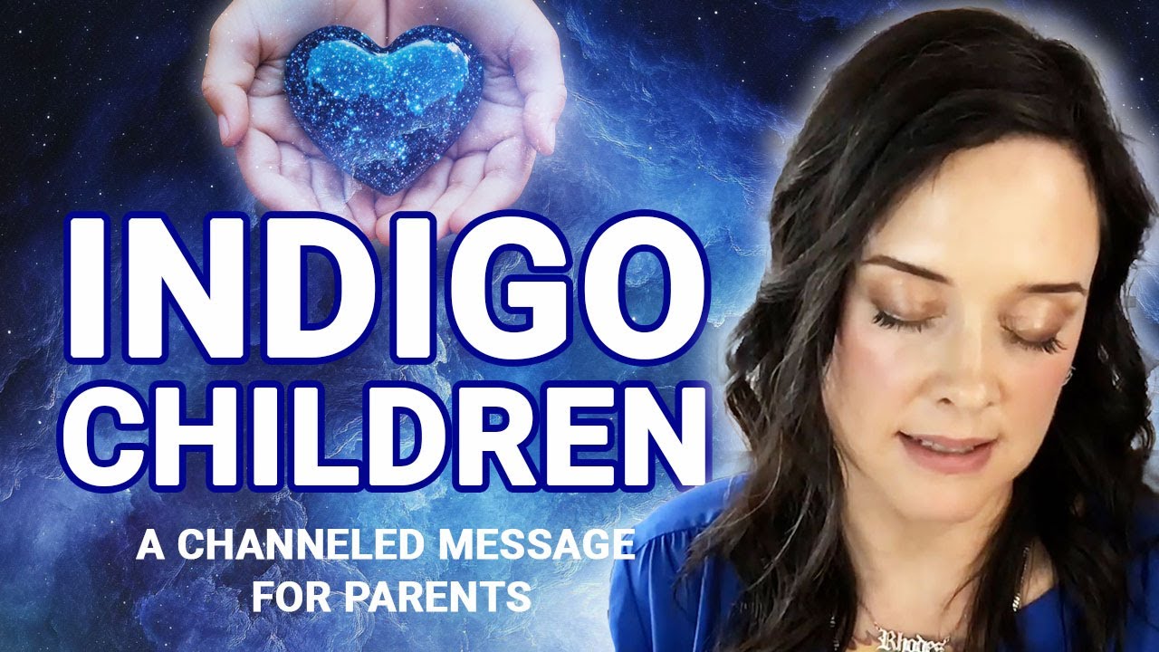 INDIGO CHILDREN! Channeled Advice for Parents of Starseed, Crystal ...