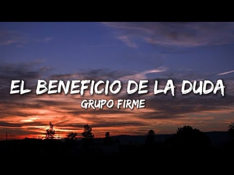 Grupo Firme - El Beneficio De La Duda (Letra) - YouTube