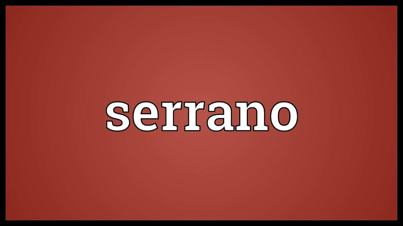 Serrano Meaning - YouTube