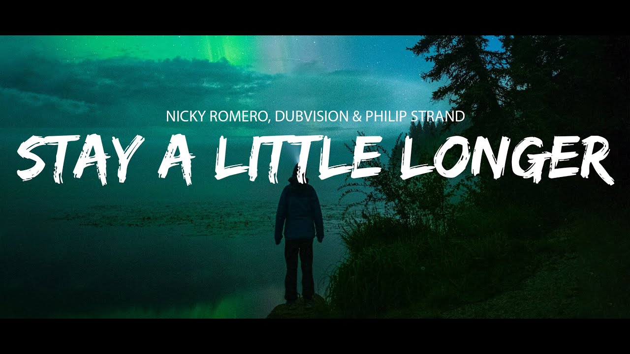 Nicky Romero & DubVision & Philip Strand - Stay A Little Longer (Sub ...