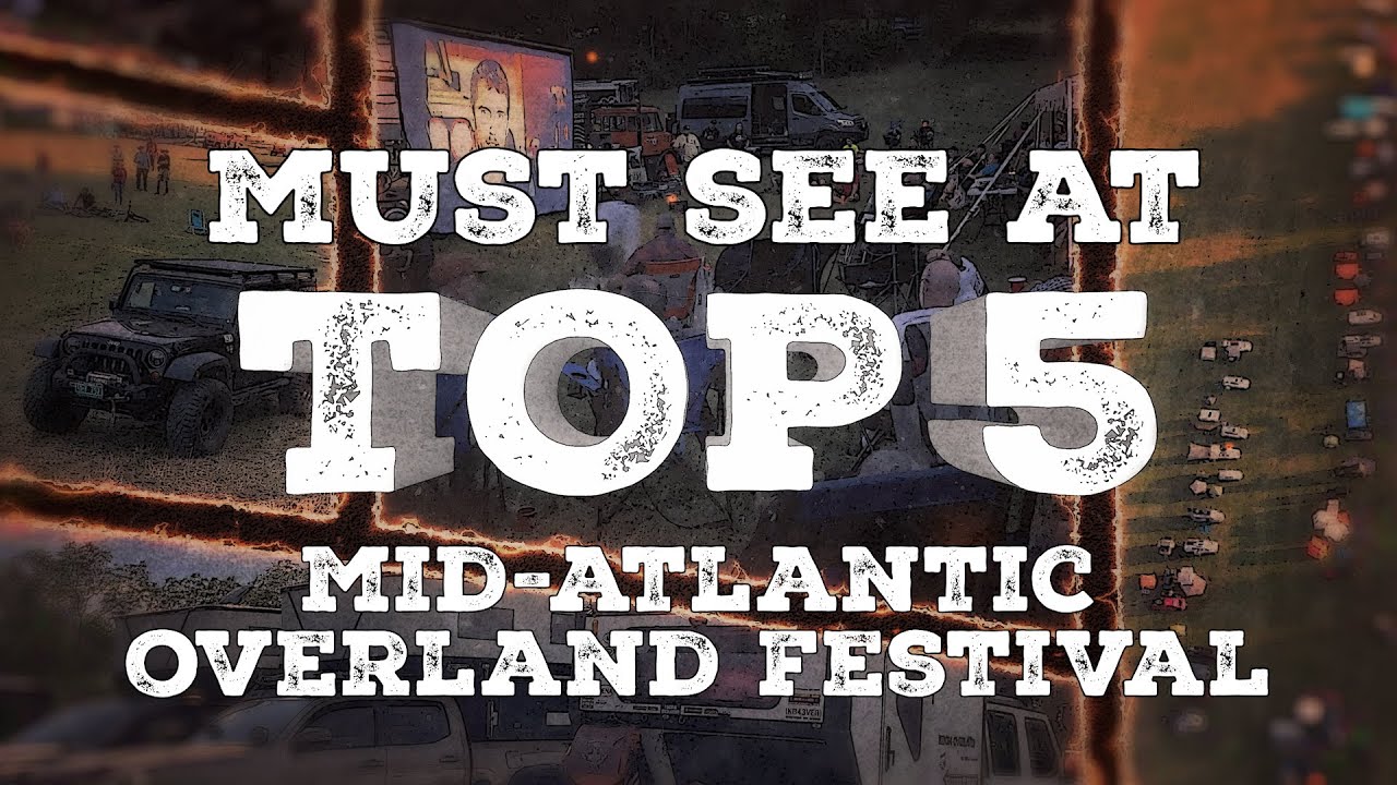 TOP 5: Must See Attractions At The Mid-Atlantic Overland Festival - YouTube
