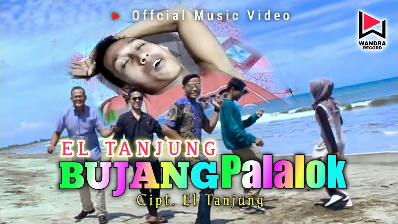 EL TANJUNG - BUJANG PALALOK (official musik video) - YouTube