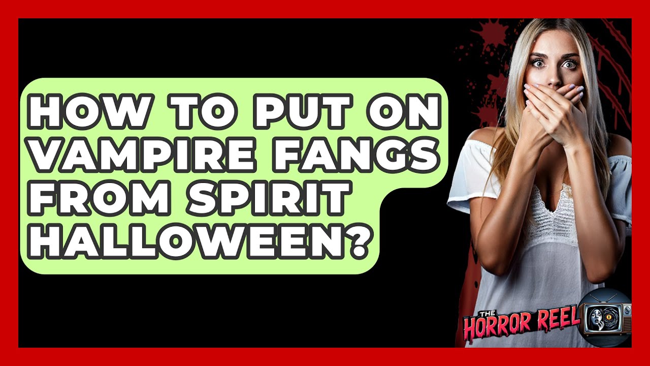 How To Put On Vampire Fangs From Spirit Halloween? - The Horror Reel ...