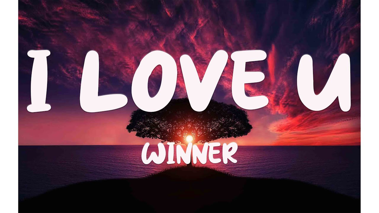 I LOVE U - WINNER (Lyrics Video) 🪳 - YouTube