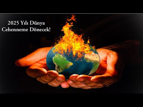 2025 yılında dünya sıcaklığı ölümcül olacak kıyamete yaklaşıyoruz!