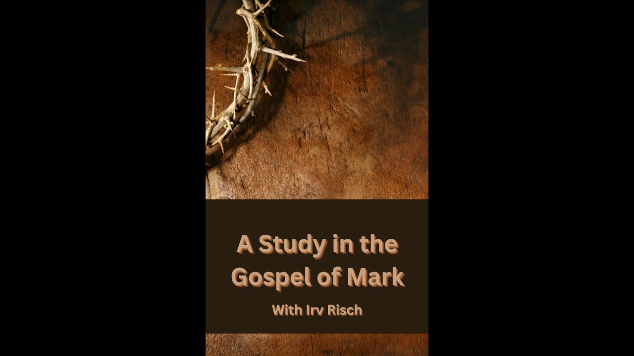 A Verse by Verse Study in the Gospel of Mark ESV with Irv Risch ...