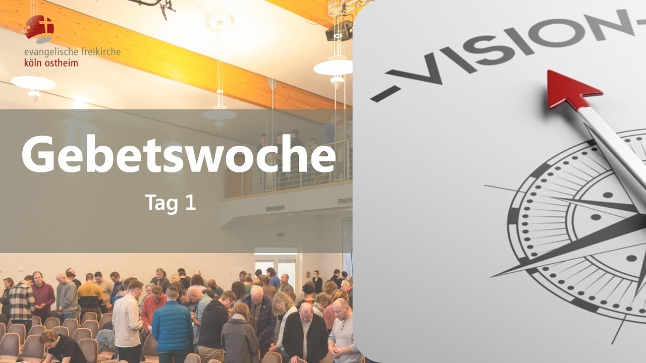 Tag 1 Visionsabend - Gebetswoche der evangelischen Freikirche Köln ...