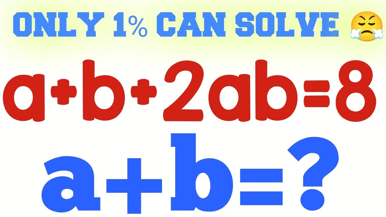 Only 1% Can Solve This Algebra Problem 🤯 | a + b + 2ab = 8 and a+b ...