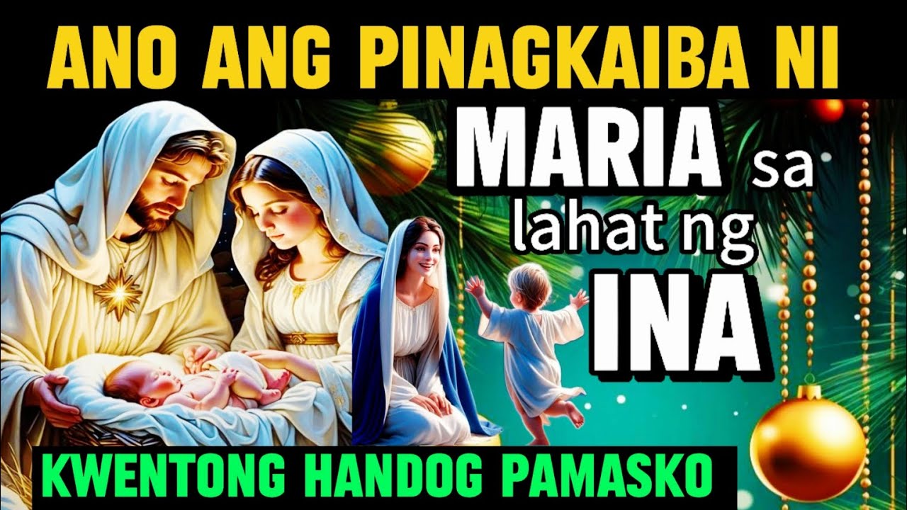 ANO ANG PAGKAKAIBA NI MARIA SA LAHAT NG INA | Kwentong pamasko - YouTube