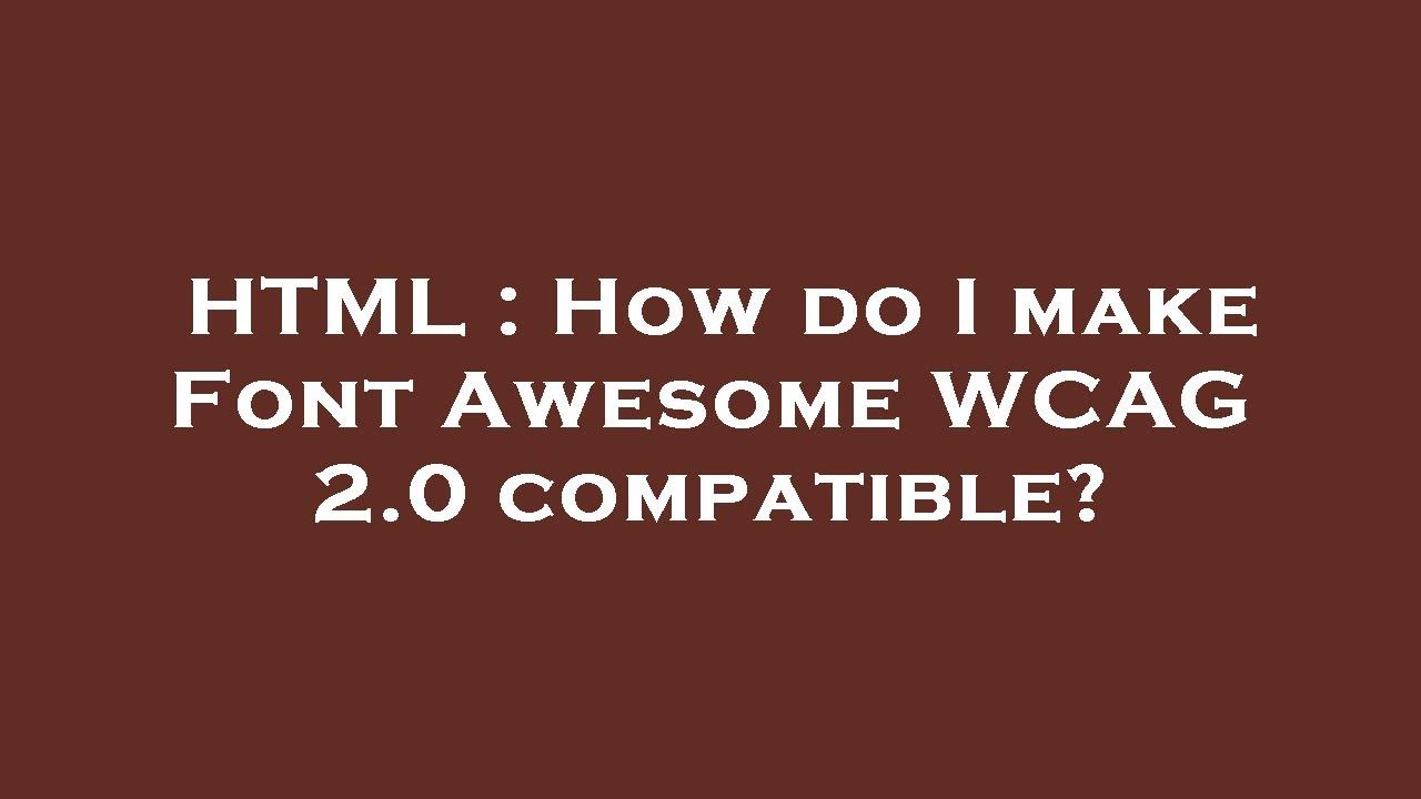 HTML : How do I make Font Awesome WCAG 2.0 compatible? - YouTube