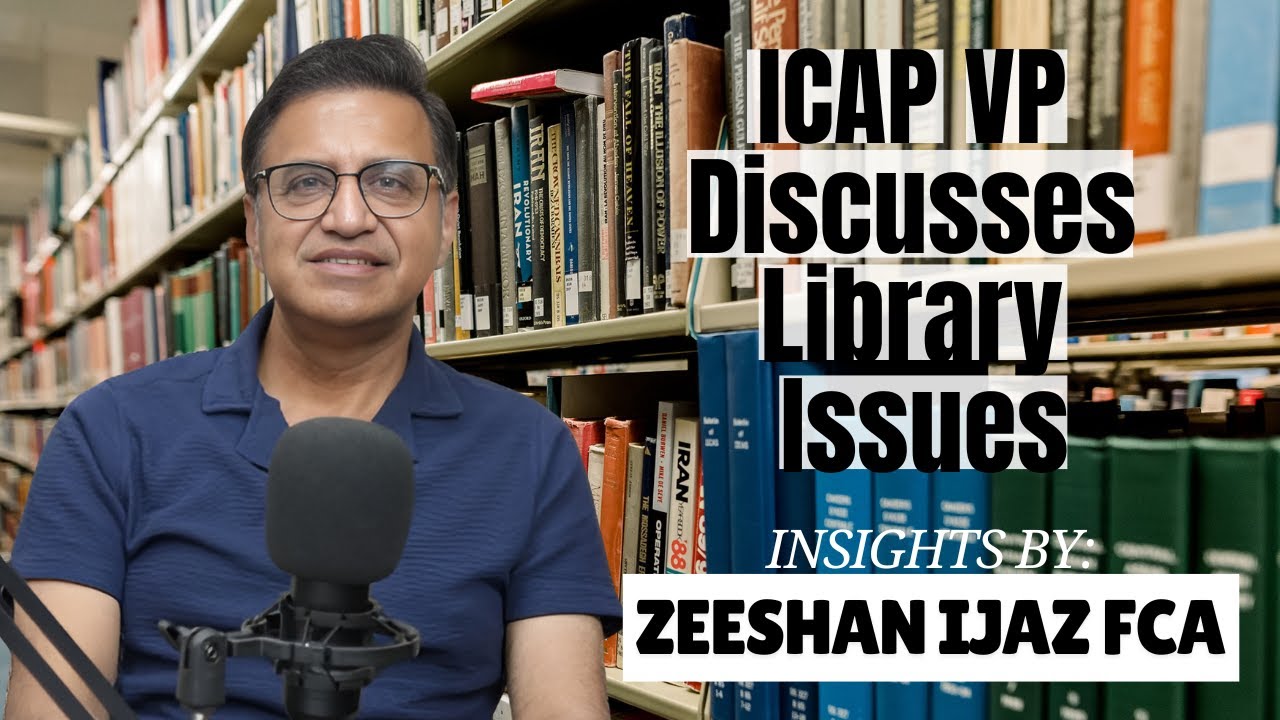 ICAP Vice President Discusses Library Issues | Zeeshan Ijaz FCA | Ali ...