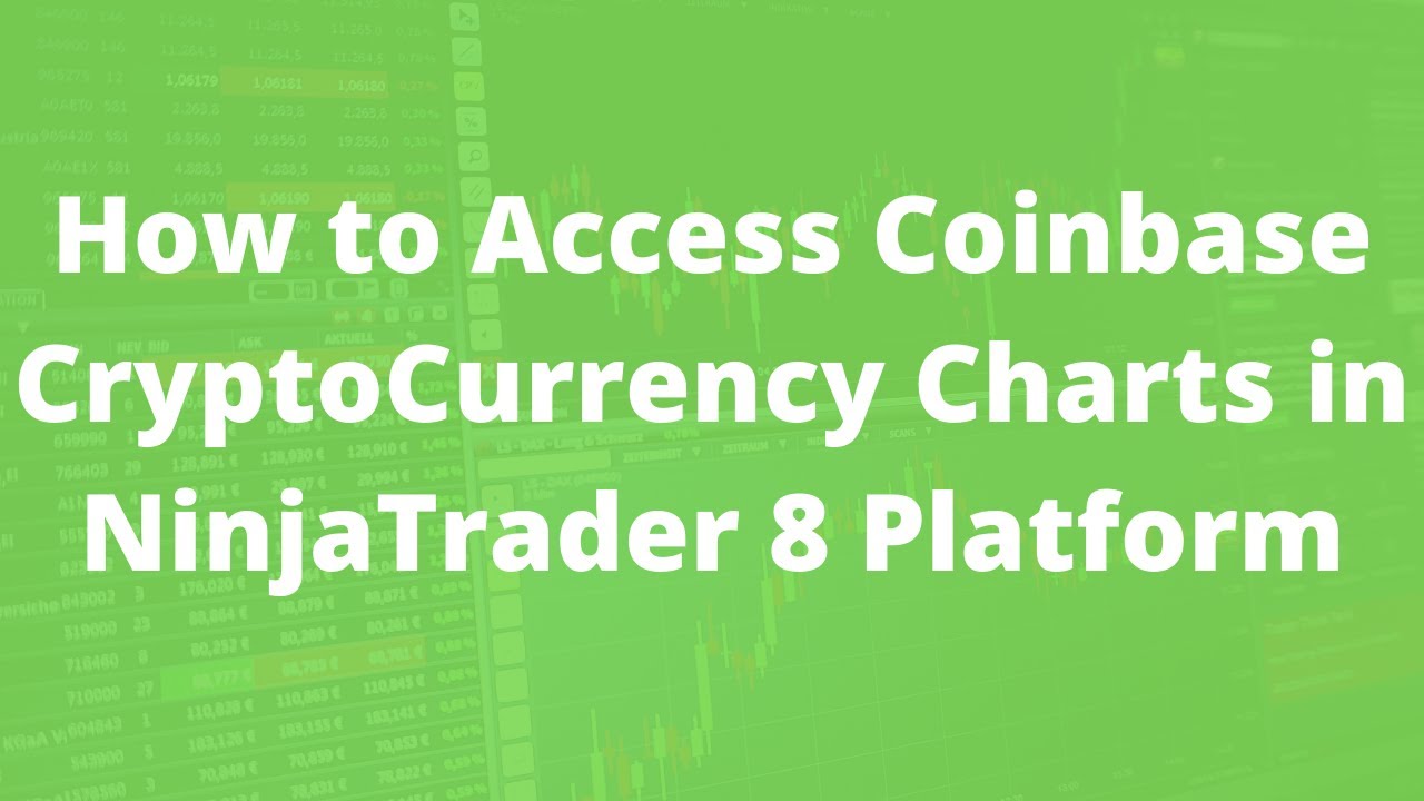 How to Access Coinbase CryptoCurrency Charts in NinjaTrader 8 Platform ...