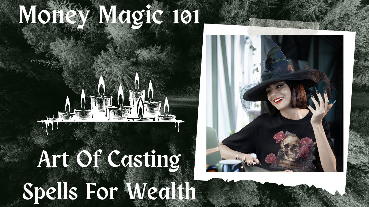 Money Magic 101: Mastering The Art Of Casting Spells For Wealth # ...