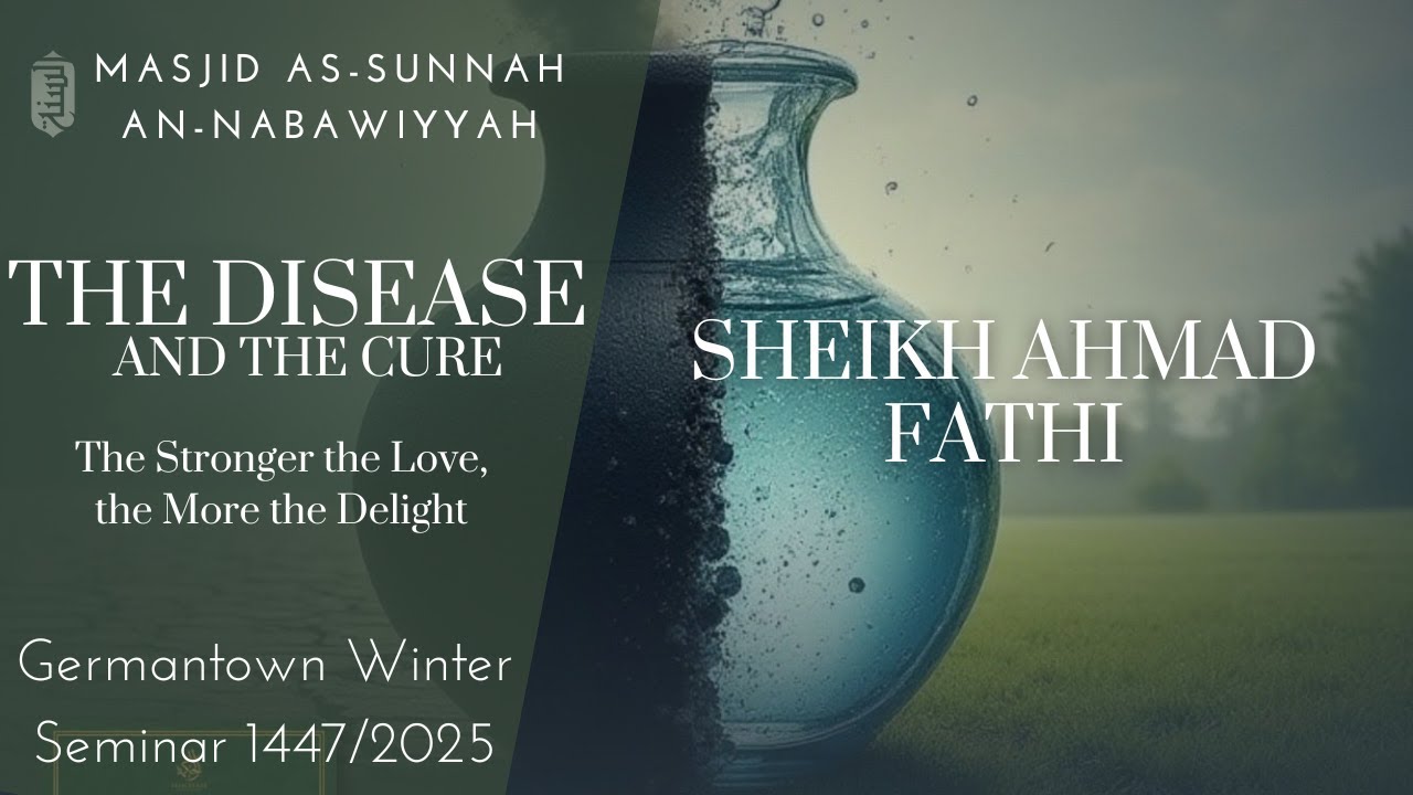 The Stronger the Love, the More the Delight | Sheikh Ahmad Fathi | The ...