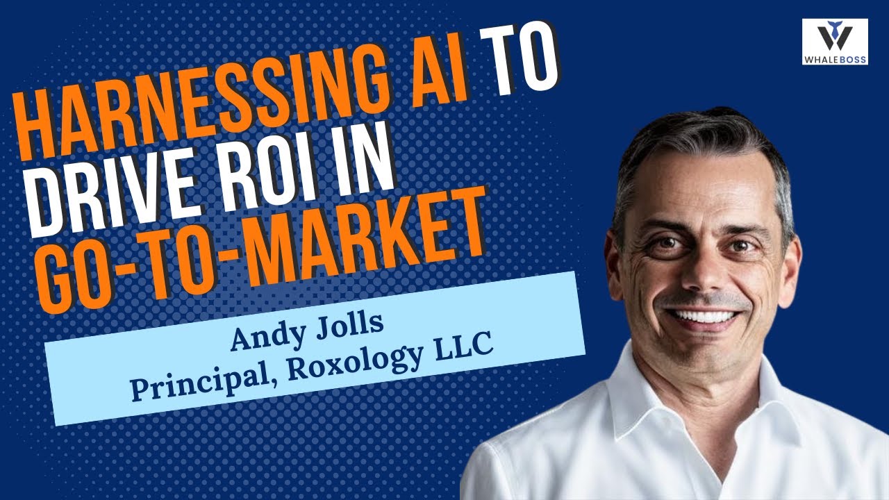 Harnessing AI to Drive ROI in Go-to-Market with Andy Jolls Principal at ...