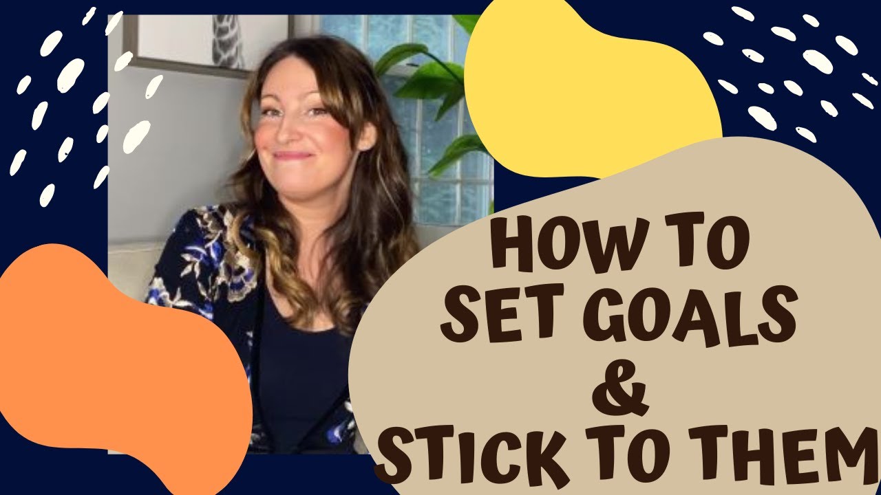 How to Set Goals and Stick to Them - YouTube
