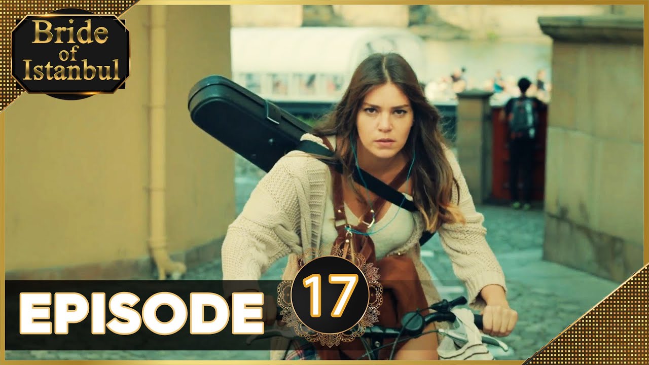 Bride of Istanbul - Episode 17 (English Subtitles) - YouTube