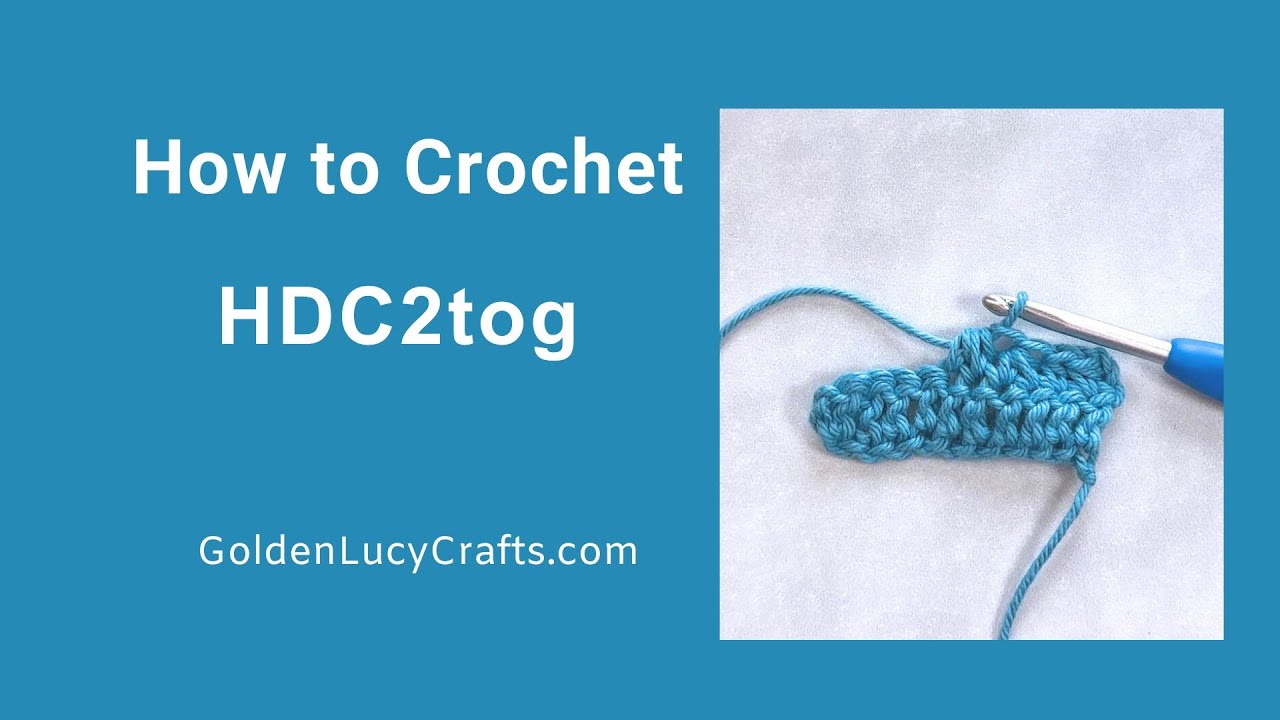 How to Crochet Half Double Crochet Two Stitches Together (HDC2tog) or ...