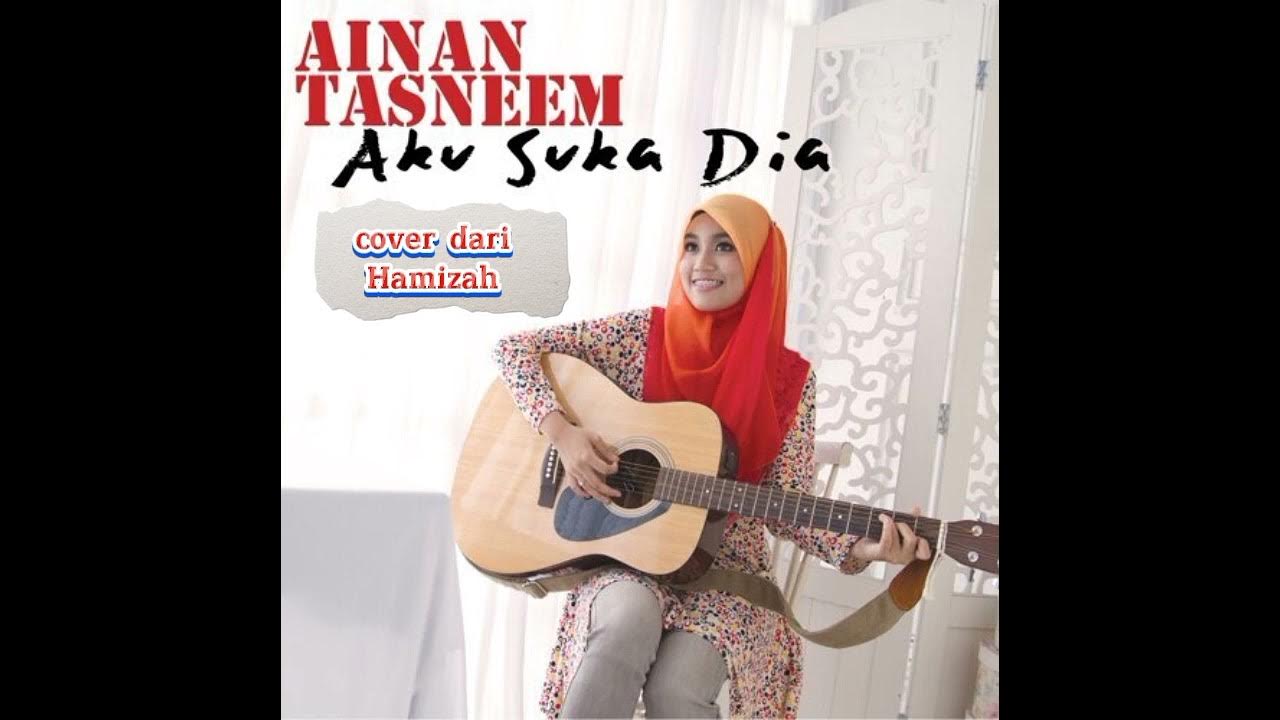Aku Suka Dia cover dari Hamizah {Ainan Tasneem} - YouTube