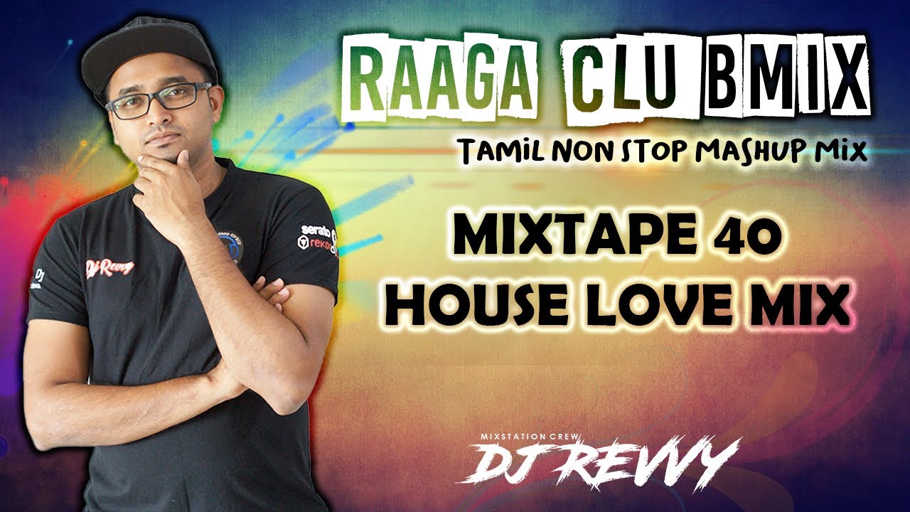 Mixtape 40 - House Love Mix || Tamil Non Stop Mix || Dj Revvy - YouTube