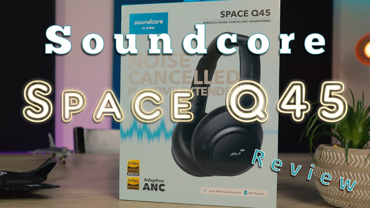 Soundcore Space Q45 Review!!! Better than the competition? - YouTube
