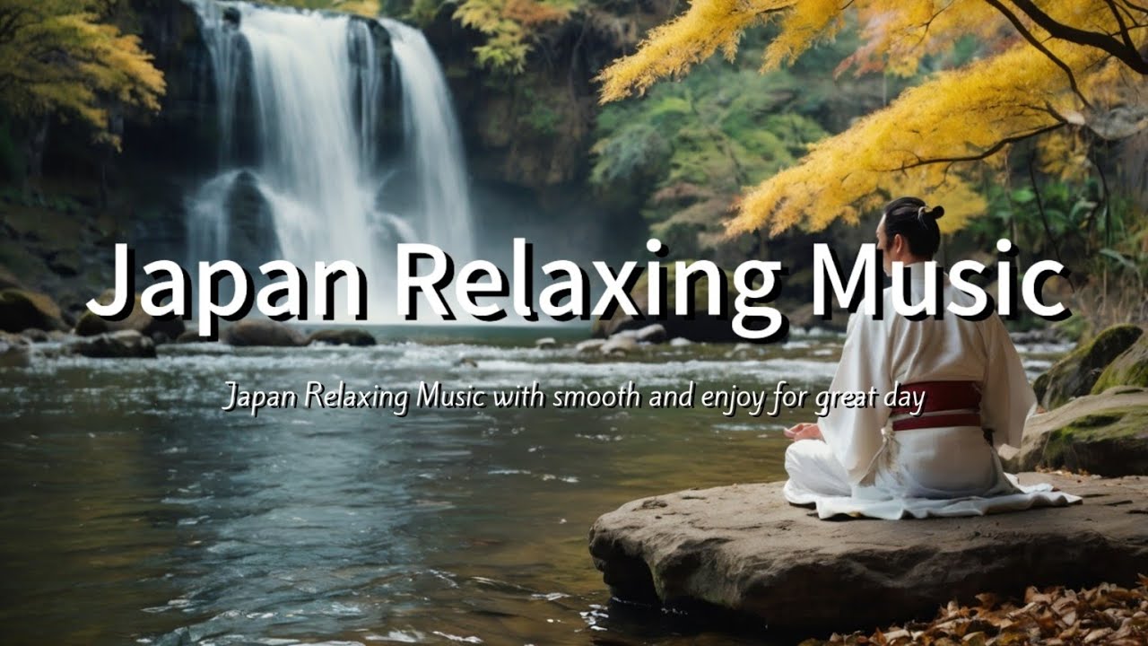 リラックスBeautiful Japanese Relaxing Music, Calming, Focus Study and Work ...