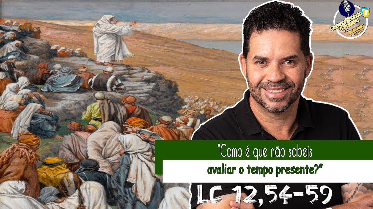 Compartilhando a Palavra | ”Como é que não sabeis avaliar o tempo ...