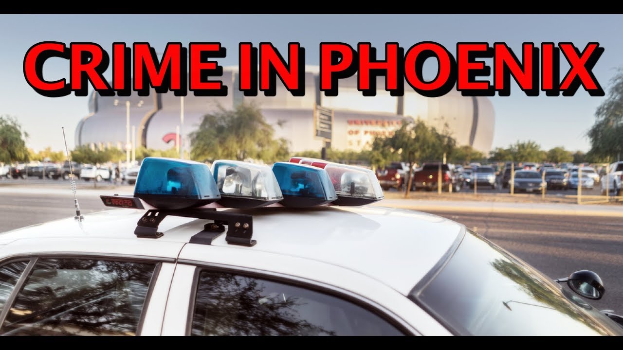 Crime Rates in Phoenix Arizona 2019 - YouTube